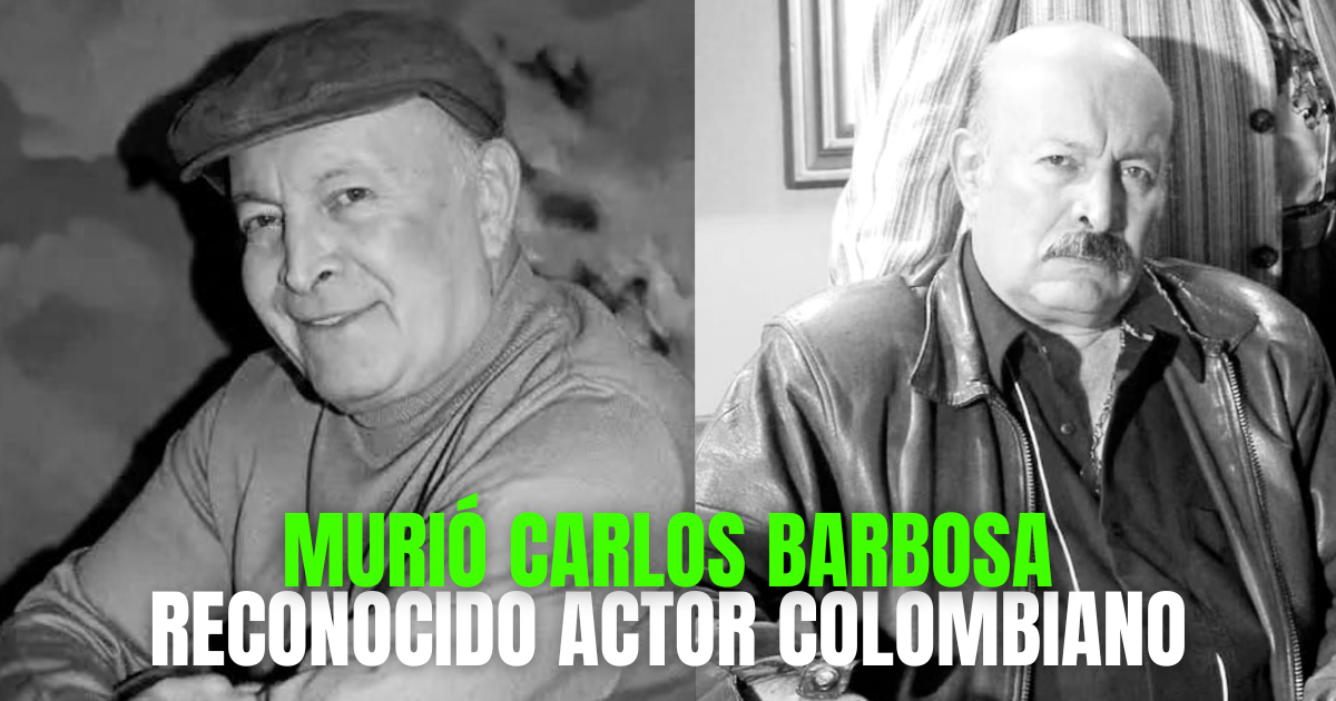 Fallece Carlos Barbosa, reconocido actor Colombiano - Iniciativa ...